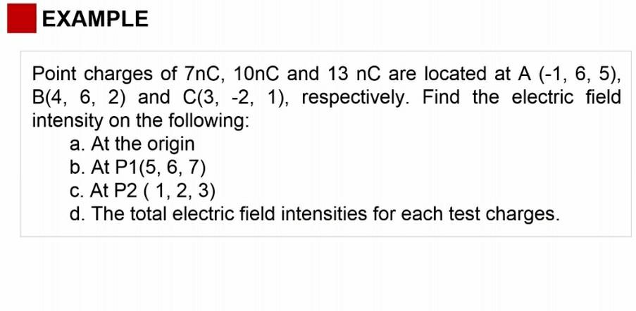 Solved EXAMPLE Point charges of 7nC, 10nC and 13 nC are | Chegg.com