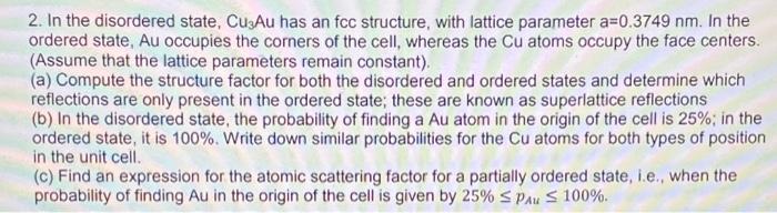 Solved 2. In the disordered state, Cu3Au has an fcc | Chegg.com