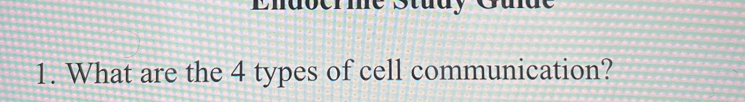 Solved What are the 4 ﻿types of cell communication? | Chegg.com