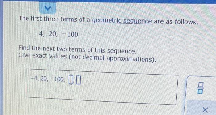 Solved The first three terms of a geometric sequence are as | Chegg.com