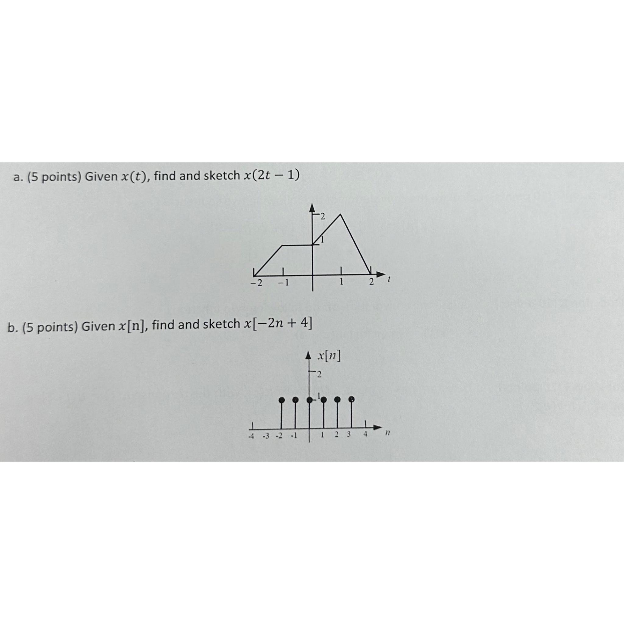 Solved a. (5 points) Given x(t), find and sketch | Chegg.com Solved a. (5 points) Given x(t), find and sketch | Chegg.com