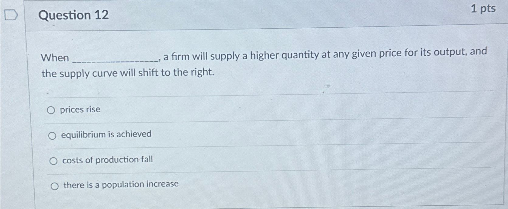 Solved Question 121ptsWhen , ﻿a firm will supply a higher | Chegg.com