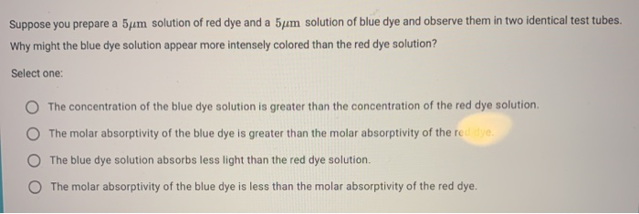 Suppose you prepare a 5um solution of red dye and a | Chegg.com