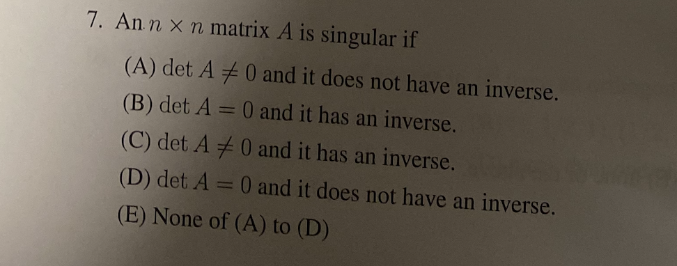 Solved An n×n ﻿matrix A ﻿is singular if(A) ﻿detA≠0 ﻿and it | Chegg.com