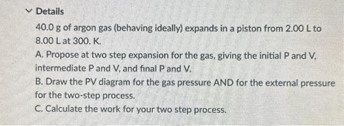 Solved Details 40.0 g of argon gas (behaving ideally) | Chegg.com