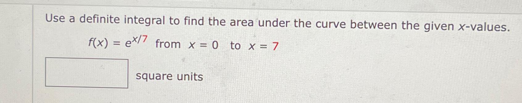 Solved Use a definite integral to find the area under the | Chegg.com