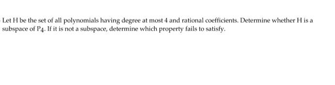 Solved Let H be the set of all polynomials having degree at | Chegg.com