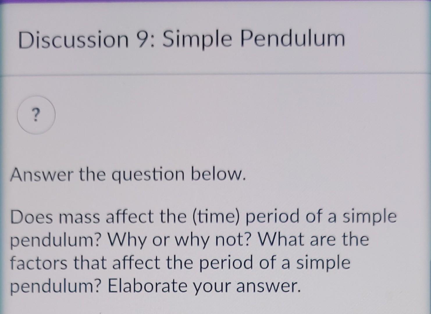 Solved Discussion 9: Simple Pendulum Answer the question | Chegg.com
