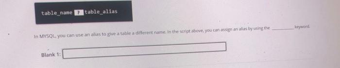 Solved In MYSQL. you can use an ahas to give a table a | Chegg.com