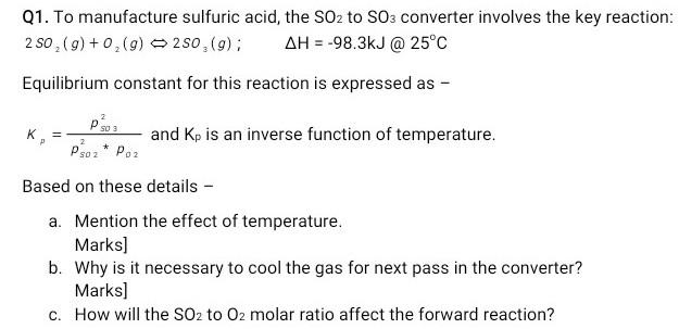 Solved Q1. To manufacture sulfuric acid, the SO2 to SO3 | Chegg.com