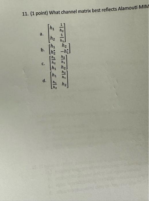 Solved 11. (1 point) What channel matrix best reflects | Chegg.com