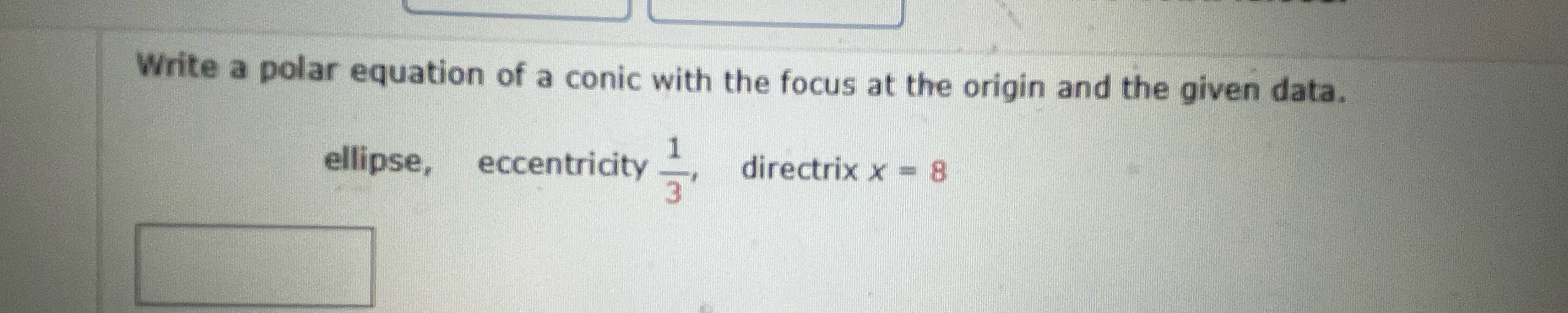 Solved Write a polar equation of a conic with the focus at | Chegg.com