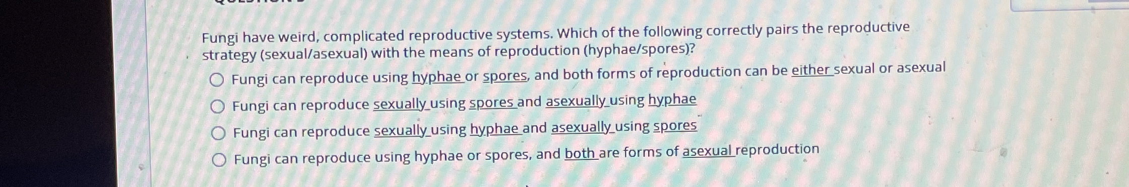 Solved Fungi have weird, complicated reproductive systems. | Chegg.com