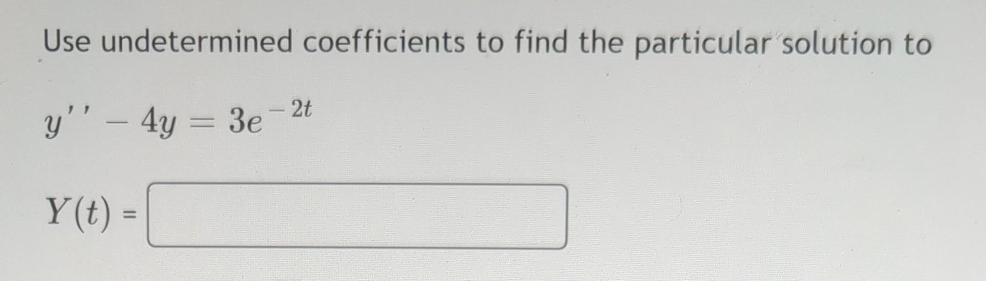 Solved Use undetermined coefficients to find the particular | Chegg.com