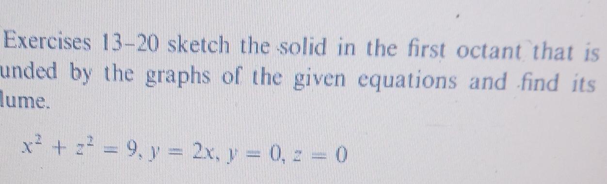 Solved Exercises 13-20 ﻿sketch the solid in the first octant | Chegg.com