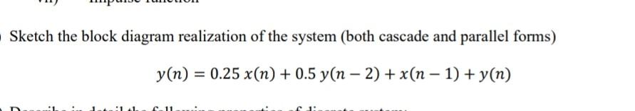 Solved Sketch the block diagram realization of the system | Chegg.com