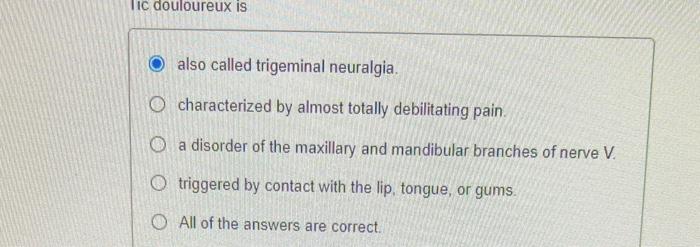 IIc douloureux is also called trigeminal neuralgia. | Chegg.com