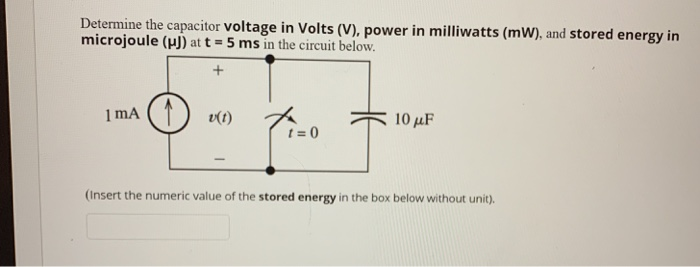 Solved Determine the capacitor voltage in Volts (V), power | Chegg.com