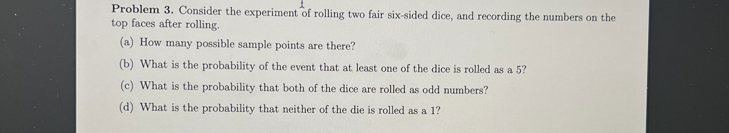 Solved Problem 3. ﻿Consider the experiment of rolling two | Chegg.com