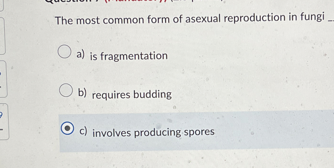 Solved The most common form of asexual reproduction in | Chegg.com