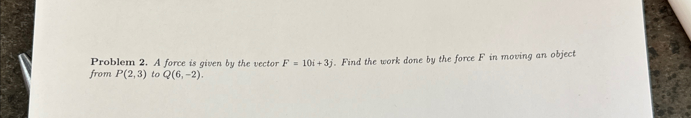 Solved Problem 2. ﻿A force is given by the vector F=10i+3j. | Chegg.com