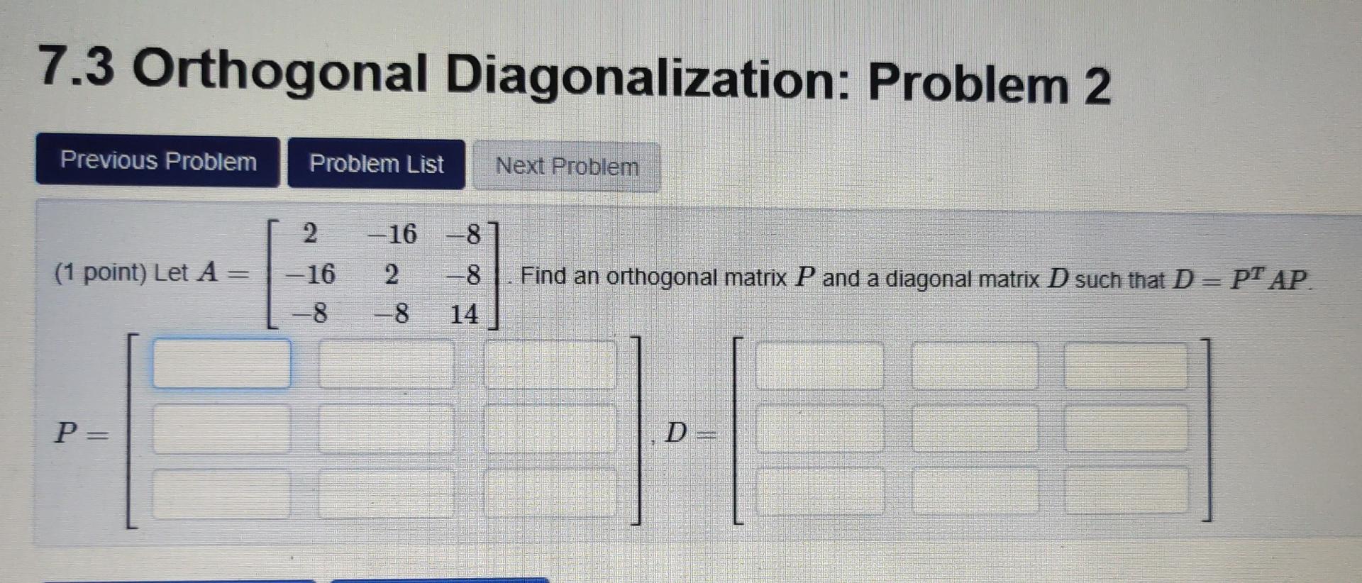 Solved 7.3 Orthogonal Diagonalization: Problem 2 Previous | Chegg.com