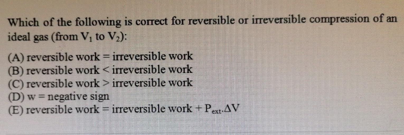 Solved Which of the following is correct for reversible or | Chegg.com