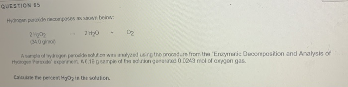 Solved QUESTION 65 Hydrogen peroxide decomposes as shown | Chegg.com
