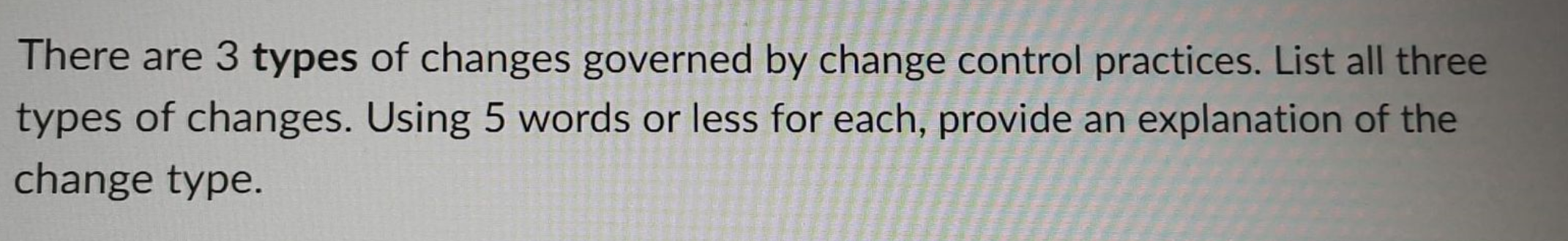 There are 3 ﻿types of changes governed by change | Chegg.com