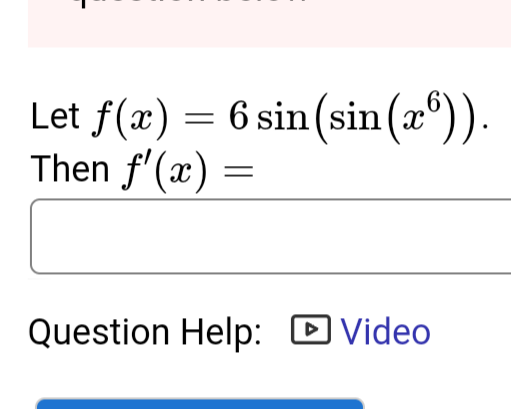 Solved Let f(x)=6sin(sin(x6)).Then f'(x)= | Chegg.com
