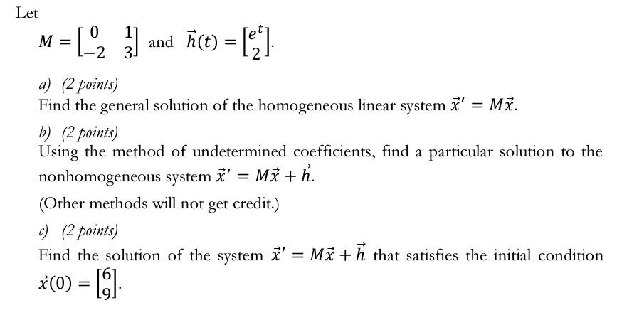 Solved Let M=[0−213] and h(t)=[et2]. a) (2 points) Find the | Chegg.com
