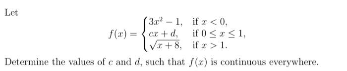 Solved Let f(x)=⎩⎨⎧3x2−1,cx+d,x+8, if x 1 | Chegg.com