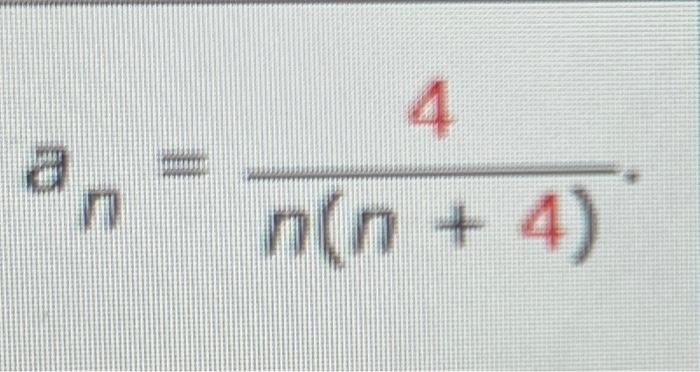 Solved an=n(n+4)4 | Chegg.com