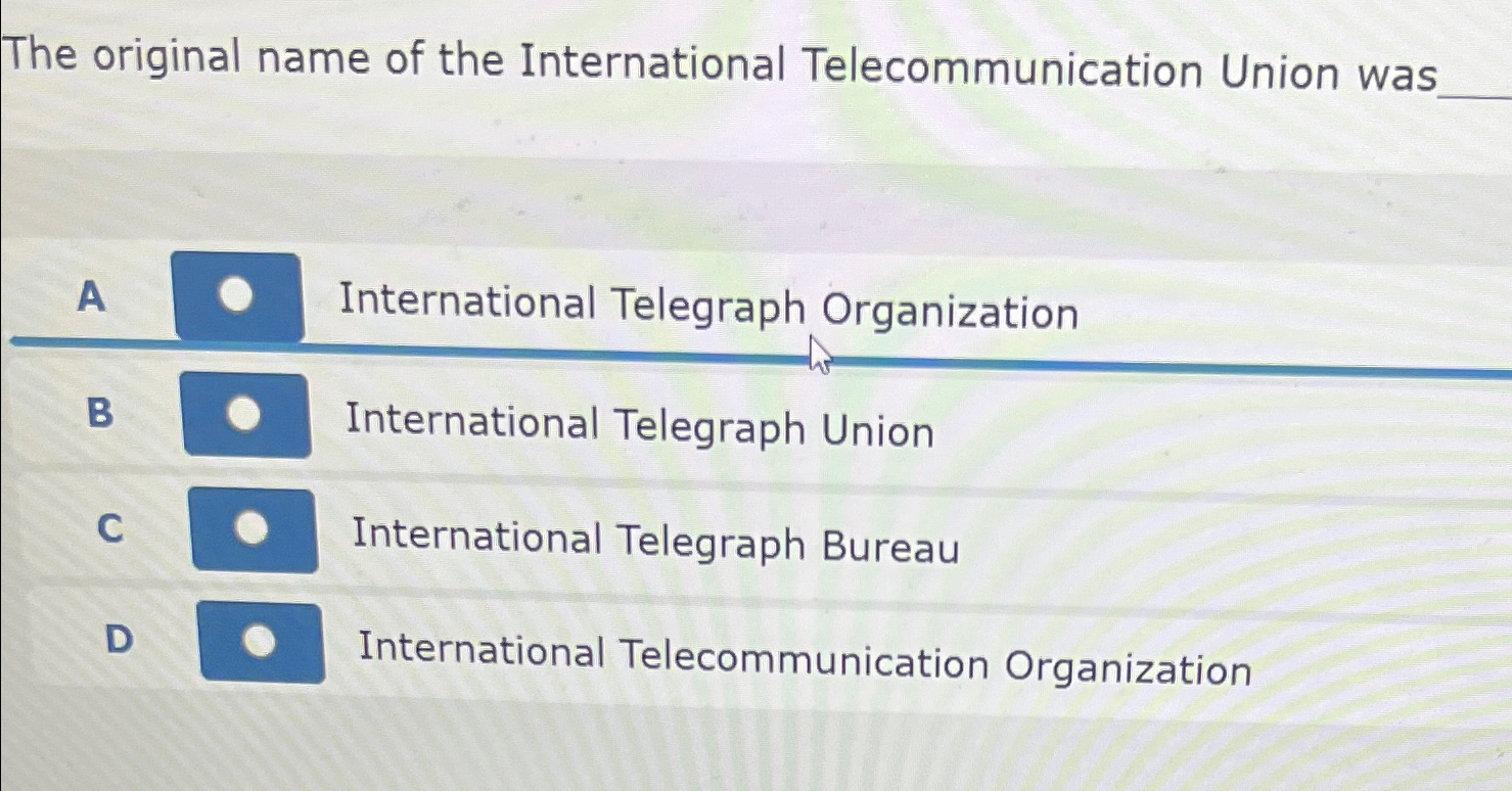 Solved The original name of the International | Chegg.com