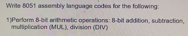 Write 8051 ﻿assembly language codes for the | Chegg.com