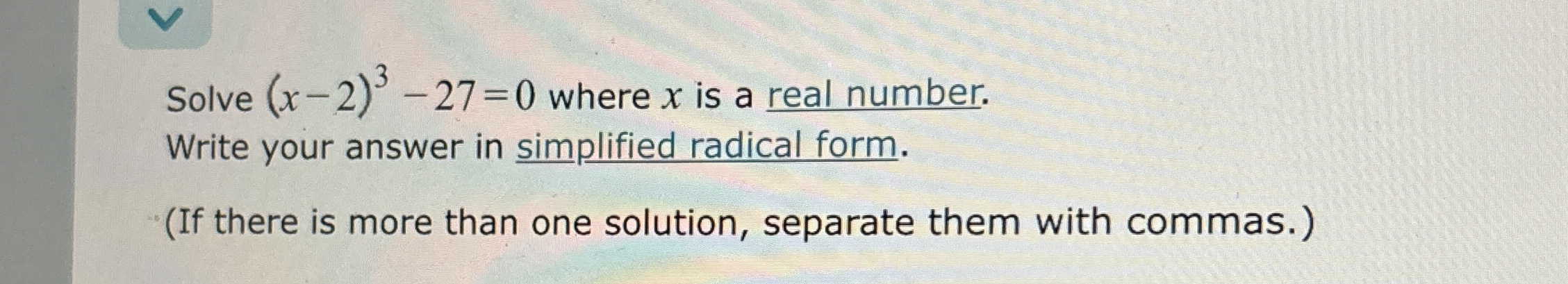 Solved Solve (x-2)3-27=0 ﻿where x ﻿is a real number.Write | Chegg.com