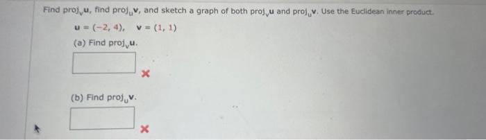 Solved u=(−2,4),v=(1,1) (a) Find proj vu. (b) Find projuv. | Chegg.com
