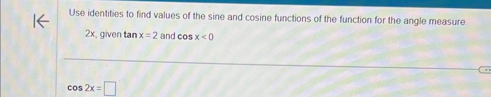 Solved Use identities to find values of the sine and cosine | Chegg.com