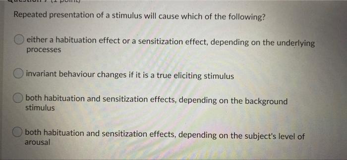 Solved Repeated presentation of a stimulus will cause which | Chegg.com