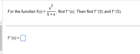 Solved For the function f(x)=x25+x, ﻿find f''(x). ﻿Then find | Chegg.com