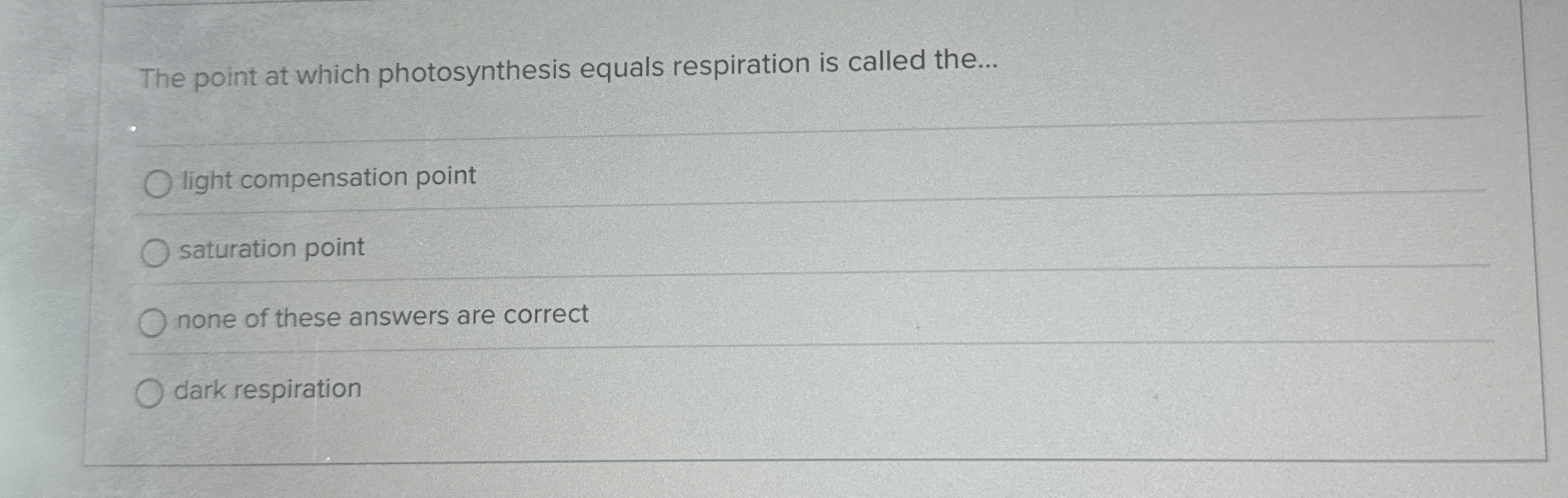 Solved The point at which photosynthesis equals respiration | Chegg.com