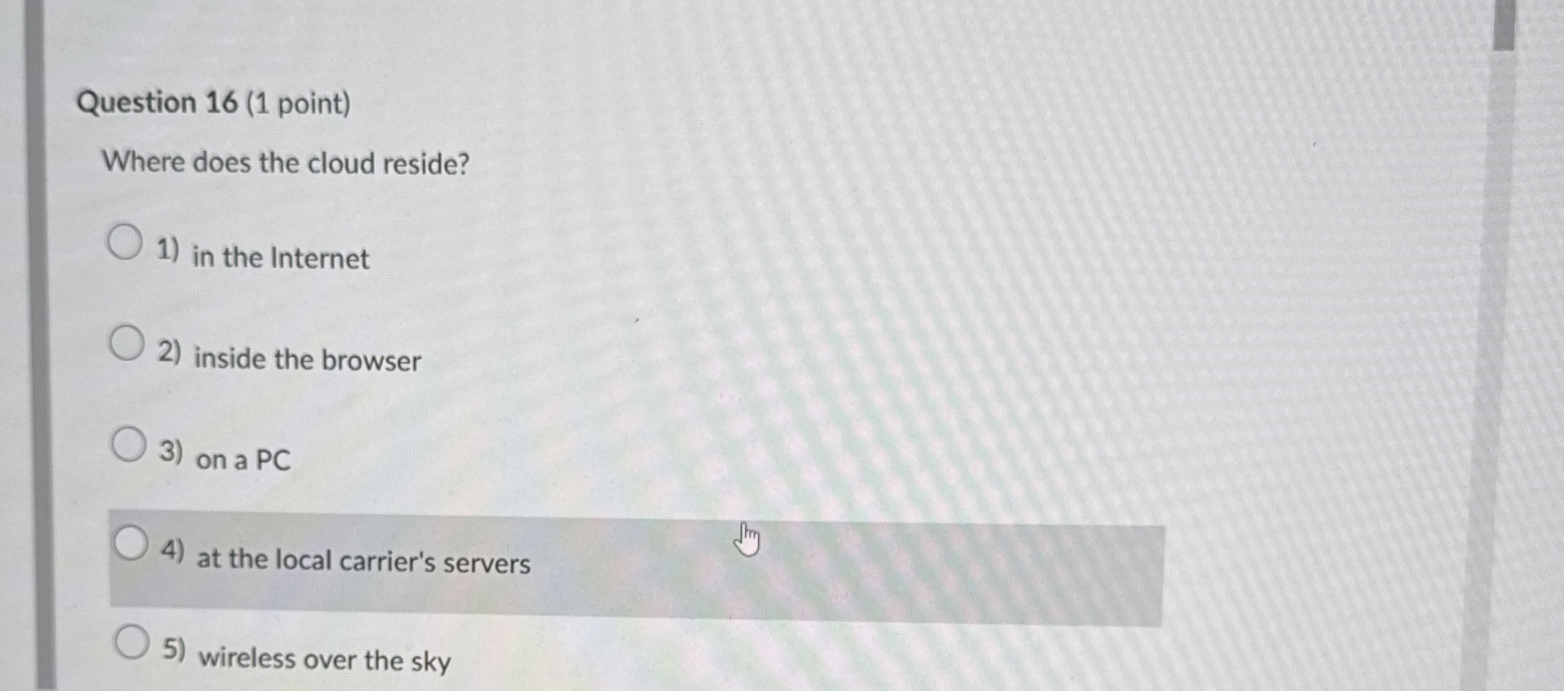 Solved Question 16 (1 ﻿point)Where does the cloud reside?in | Chegg.com