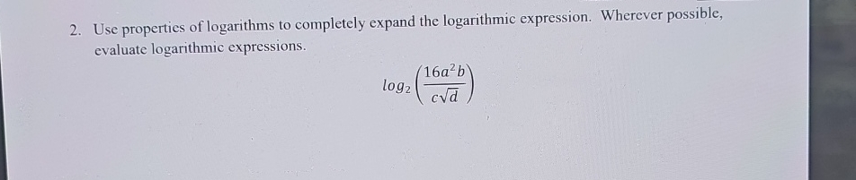 Solved Use properties of logarithms to completely expand the | Chegg.com