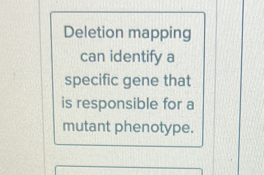 Solved Deletion mappingcan identify aspecific gene thatis | Chegg.com