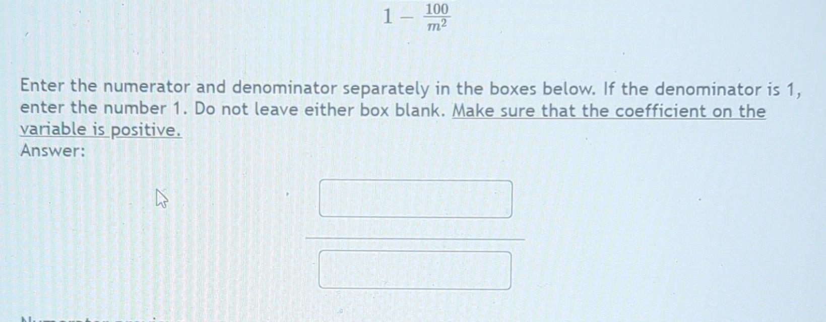 Solved 1−m2100 Enter the numerator and denominator | Chegg.com