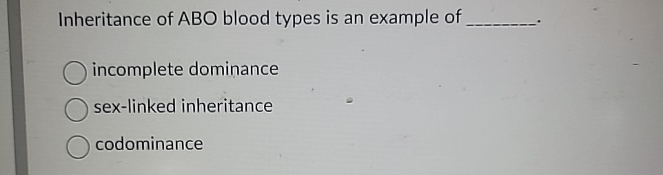 Solved Inheritance of ABO blood types is an example | Chegg.com