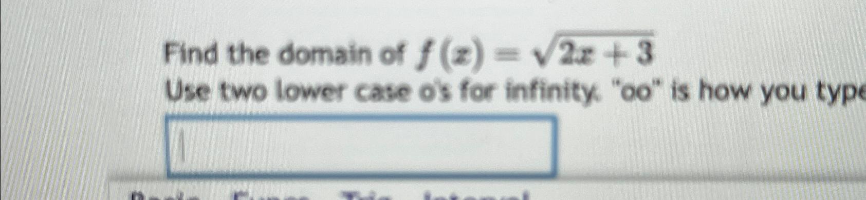 Solved Find the domain of f(x)=2x+32 | Chegg.com