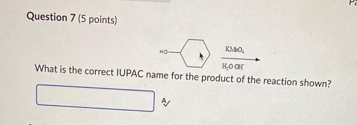 Solved Question 7 (5 points) What is the correct IUPAC name | Chegg.com