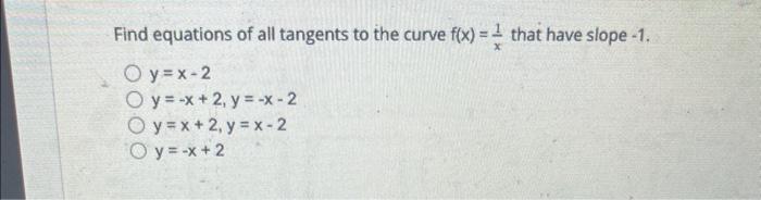 Solved Find equations of all tangents to the curve f(x)=x1 | Chegg.com
