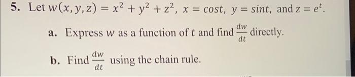 Solved Let w(x,y,z)=x2+y2+z2,x= cost, y=sint, and z=et. a. | Chegg.com